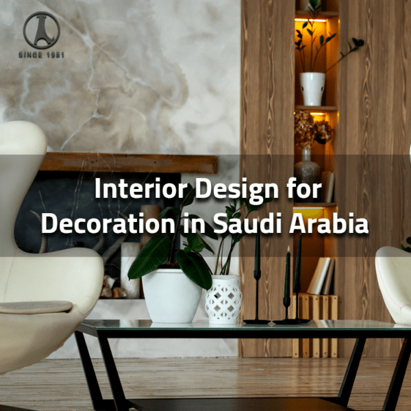 Best Interior Design for Decoration in Saudi Arabia