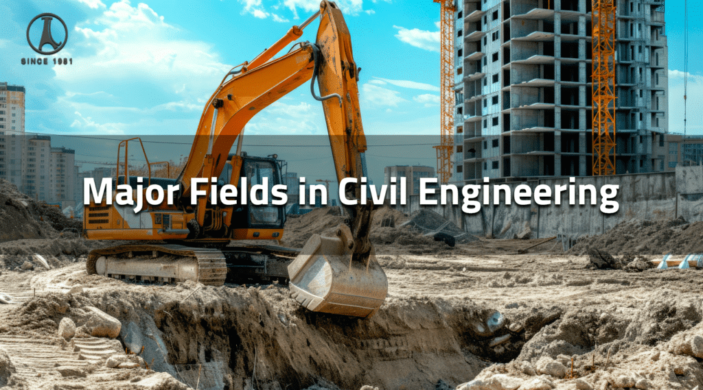 Major Fields in Civil Engineering: Key Areas & Innovations